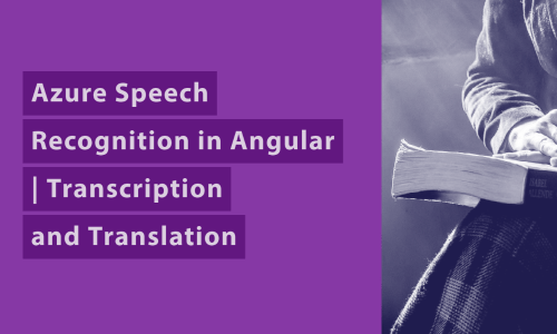 Azure Speech Recognition In Angular 12 Real Time Transcription And Translation Decoded Script